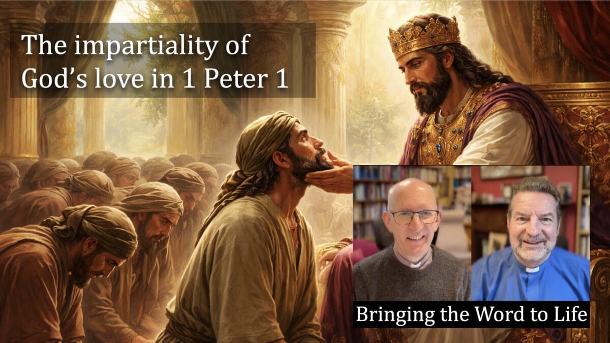 The impartiality of God’s love in 1 Peter 1 video discussion | Psephizo